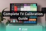 TV Calibration Mastery: Your Guide To Calibrate TV Perfectly| Smart ...