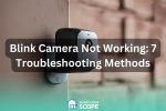 Blink Camera Not Working? 7 Simple Fixes For Troubleshooting Blink ...