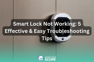 Tackle Smart Lock Not Working Issue: 4 Easy Smart Lock Troubleshooting ...