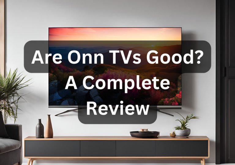 Are Onn TVs Good? A Complete Onn TV Review 2024 | Smart Home Scope