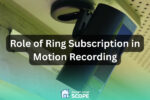 Ring Camera Not Recording Motion? Do This! | Smart Home Scope